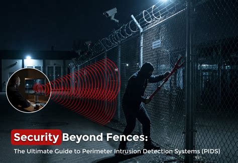 Best Guide To Perimeter Intrusion Detection Systems