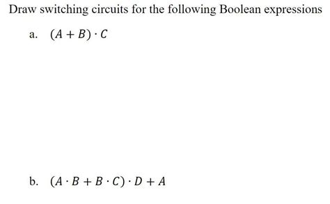 Solved Draw Switching Circuits For The Following Boolean Chegg