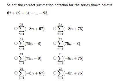 Solved Select The Correct Summation Notation For The Series Chegg Com