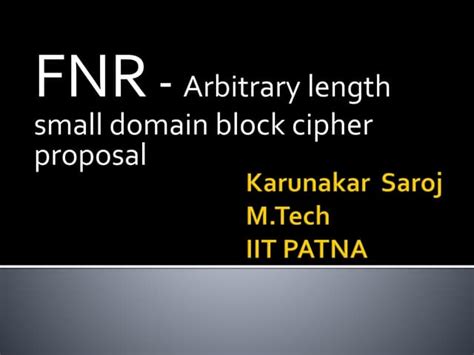 Ppt Fnr Arbitrary Length Small Domain Block Cipher Proposal Pptx