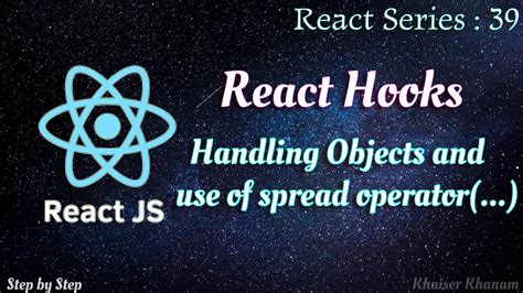 39 Handling Objects In React Hooks How To Use Spread Operator In Hooks Youtube