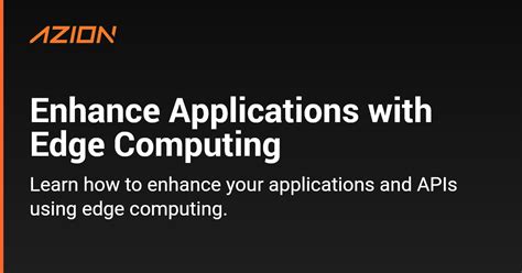 Enhance Applications With Edge Computing Azion Documentation