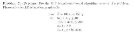 solved problem 2 25 points use the mip branch and bound