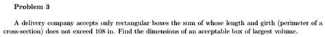 Problem 3 A Delivery Company Accepts Only Rectangular Boxes The Sum Of