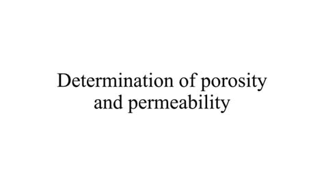 Determination Of Porosity And Permeability Pptx