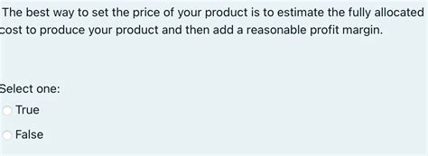 Solved The Best Way To Set The Price Of Your Product Is To Chegg Com