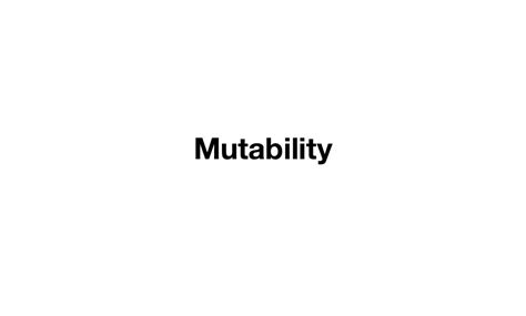 Mutability