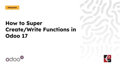 How To Super Create Write Functions In Odoo 17 Pptx