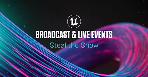 Broadcast Live Events Field Guide Unreal Engine