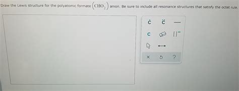 Solved Draw The Lewis Structure For The Polyatomic Formate