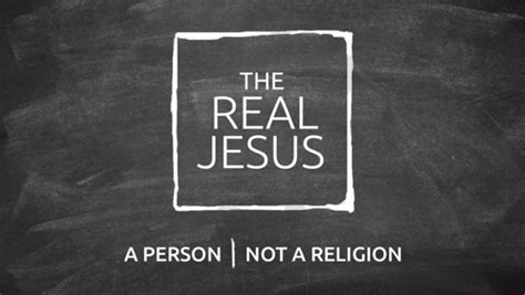 The Real Jesus A Person Not A Religion Church Sermon Series Ideas