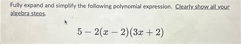 Solved Fully Expand And Simplify The Following Polynomial