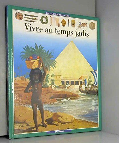 Vivre Au Temps Jadis Encyclopedie Benjamin 1 By Various Goodreads