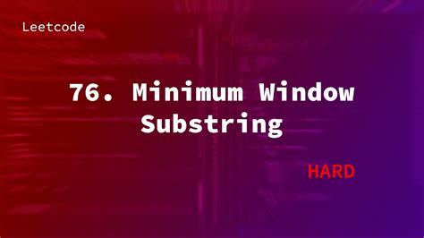 76 Minimum Window Substring Leetcode 76 Hard Youtube