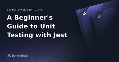 A Beginners Guide To Unit Testing With Jest Better Stack Community