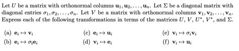 solved let u ﻿be a matrix with orthonormal columns