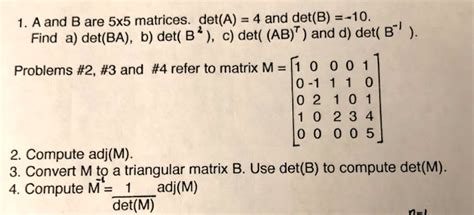 Solved 1 A And B Are 5x5 Matrices Deta 4 And Detb