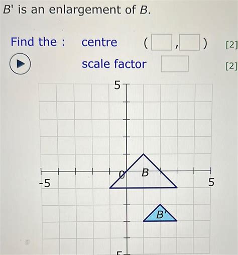 [answered] b is an enlargement of b find the centre 5 scale factor 5 b