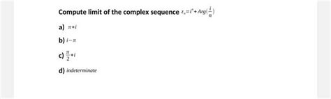 Solved Compute Limit Of The Complex Sequence 21arg A