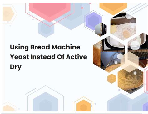 Using Bread Machine Yeast Instead Of Active Dry