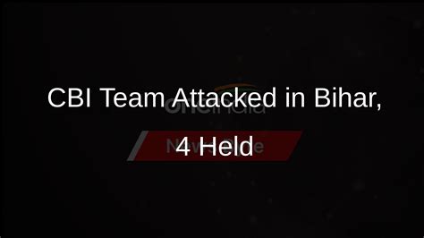 Cbi Team Attacked In Bihar During Ugc Net Probe 4 Arrested Oneindia News