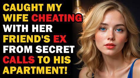 Caught My Wife Cheating with Her Friend's Ex: From Secret Calls to His ...