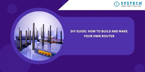 Build And Customize Your Own Router For Enhanced Control