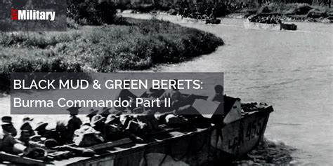 Black Mud And Green Berets Burma Commando Part Ii