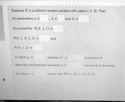Get Answer Suppose X Is A Uniform Random Variable With Values 2 3 Then A Parameters A
