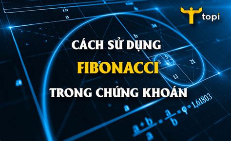 Fibonacci là gì Cách sử dụng chỉ báo fibonacci trong chứng khoán