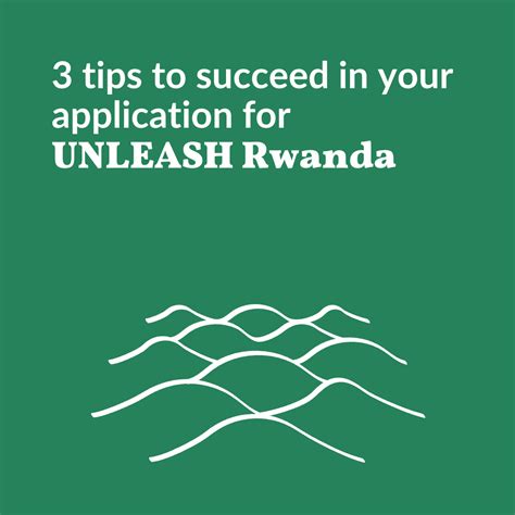 3 Tips To Succeed In Your Application For Unleash Rwanda Unleash