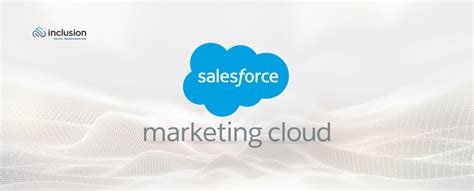 Maximizing Marketing With Salesforce Marketing Cloud Inclusion Cloud