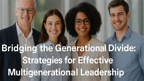 Bridging The Generational Divide Strategies For Effective