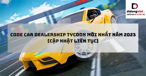 Code Car Dealership Tycoon Mới Nhất 07022026 Cách Nhập