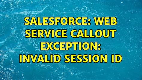 Salesforce Web Service Callout Exception Invalid Session Id Youtube