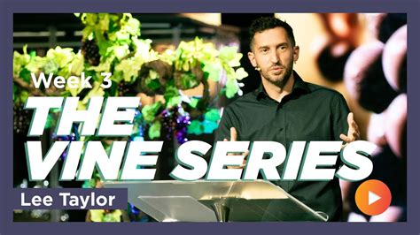 The Vine Series Week 3 Lee Taylor Youtube