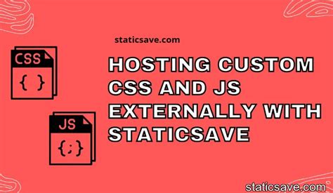Hosting Custom Css And Js Externally With Staticsave Staticsave