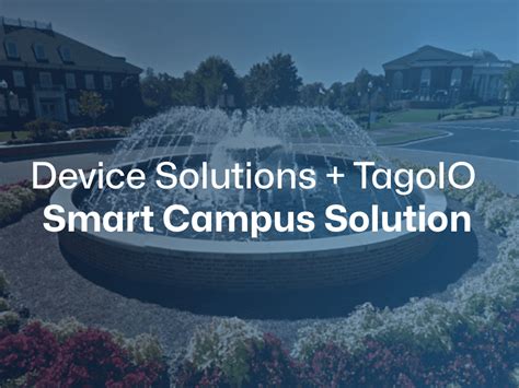 Device Solutions And Tagoio Powering Smart Campus Solution Tagoio