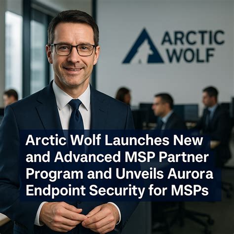 Arctic Wolf Expands Msp Strategy With New Partner Program And Endpoint Security