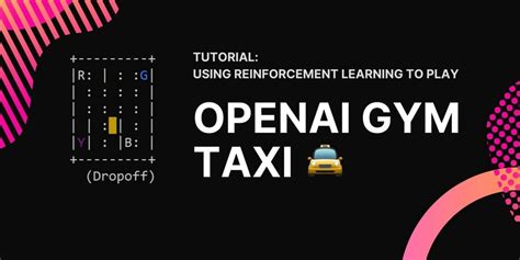 an introduction to reinforcement learning with openai gym s ‘taxi