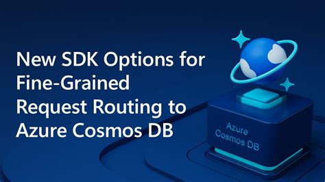 Learn About Sdk Features For Request Routing In Azure Cosmosdb Azure Cosmos Db Posted On The