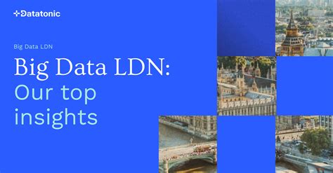 big data ldn our top insights datatonic