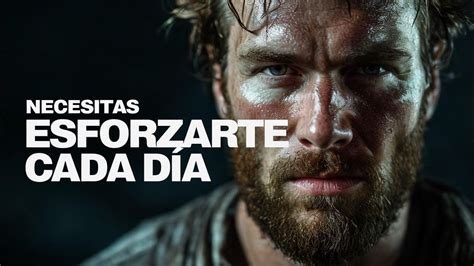 Tienes Que Esforzarte Cada DÍa Video Motivacional Youtube