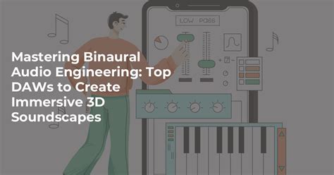 Mastering Binaural Audio Engineering Top Daws To Create Immersive 3d