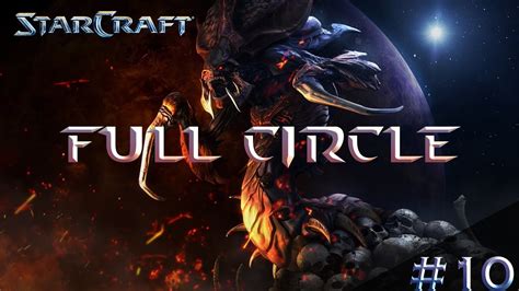 Starcraft Zerg Campaign Mission 10 Full Circle YouTube