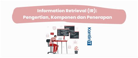 Information Retrieval Ir Pengertian Komponen Dan Penerapan Kantinit