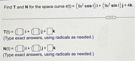 Solved Find T And N For The Space Curve Chegg Com