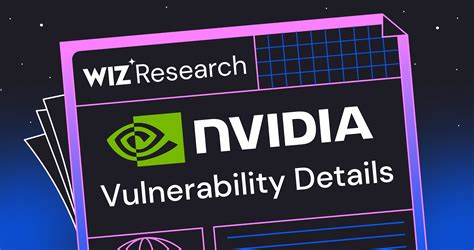 nvidia ai vulnerability deep dive into cve 2024 0132 wiz blog