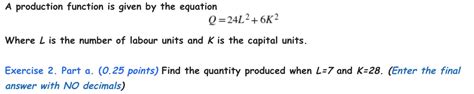 Solved A Production Function Is Given By The Equation