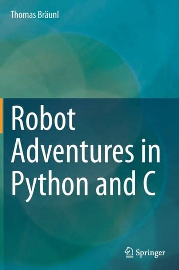 robot adventures in python and c thomas braunl książka w empik